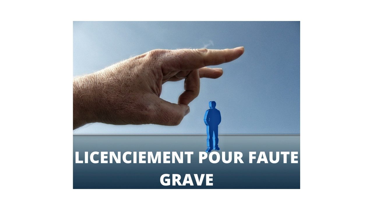 Licenciement pour faute grave : Sanctionner le salarié